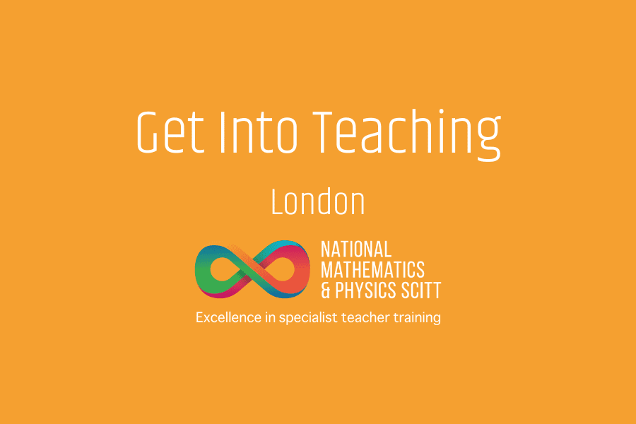 Get Into Teaching: London | Maths and Physics Teacher Training